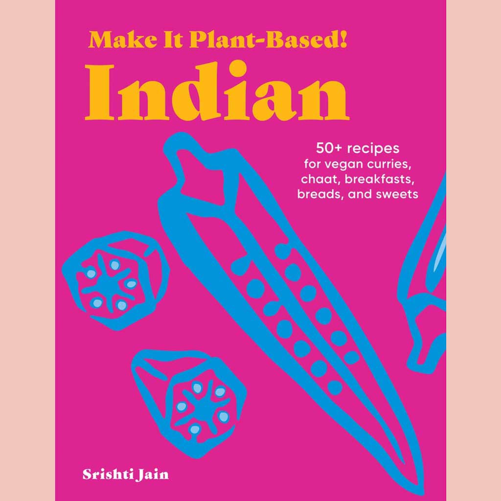 Signed Edition: Make It Plant-Based! Indian : 50+ Recipes for Vegan Cu ...