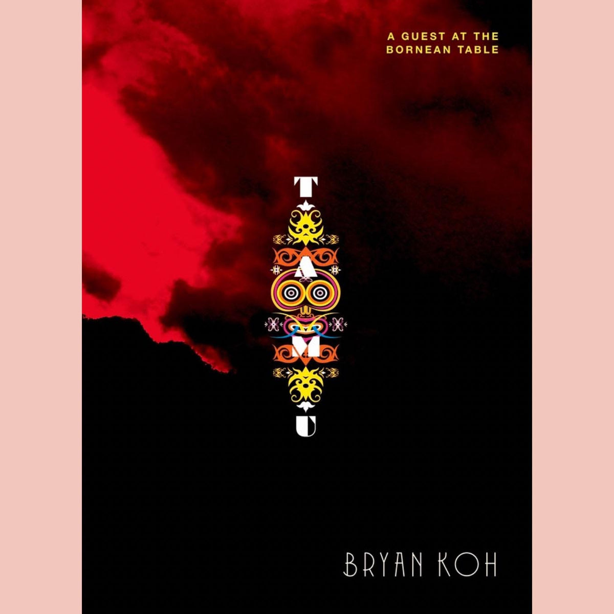 Tamu: A Guest at the Bornean Table (Bryan Koh) – Now Serving