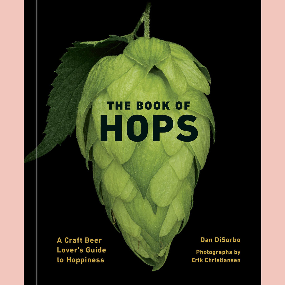 The Book of Hops: A Craft Beer Lover's Guide to Hoppiness (Dan DiSorbo ...