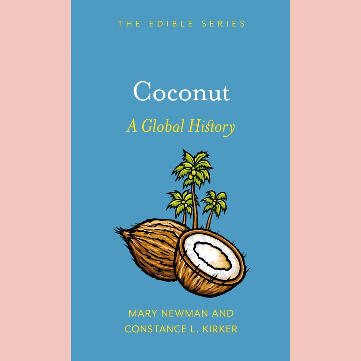 Coconut: A Global History (Mary Newman, Constance L. Kirker) – Now Serving