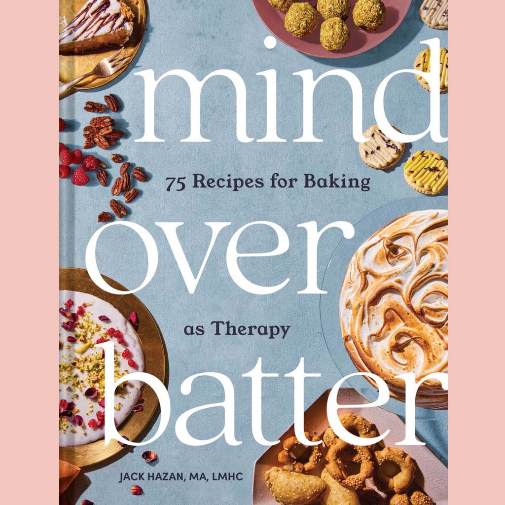 Mind over Batter : 75 Recipes for Baking as Therapy (Jack Hazan) – Now ...